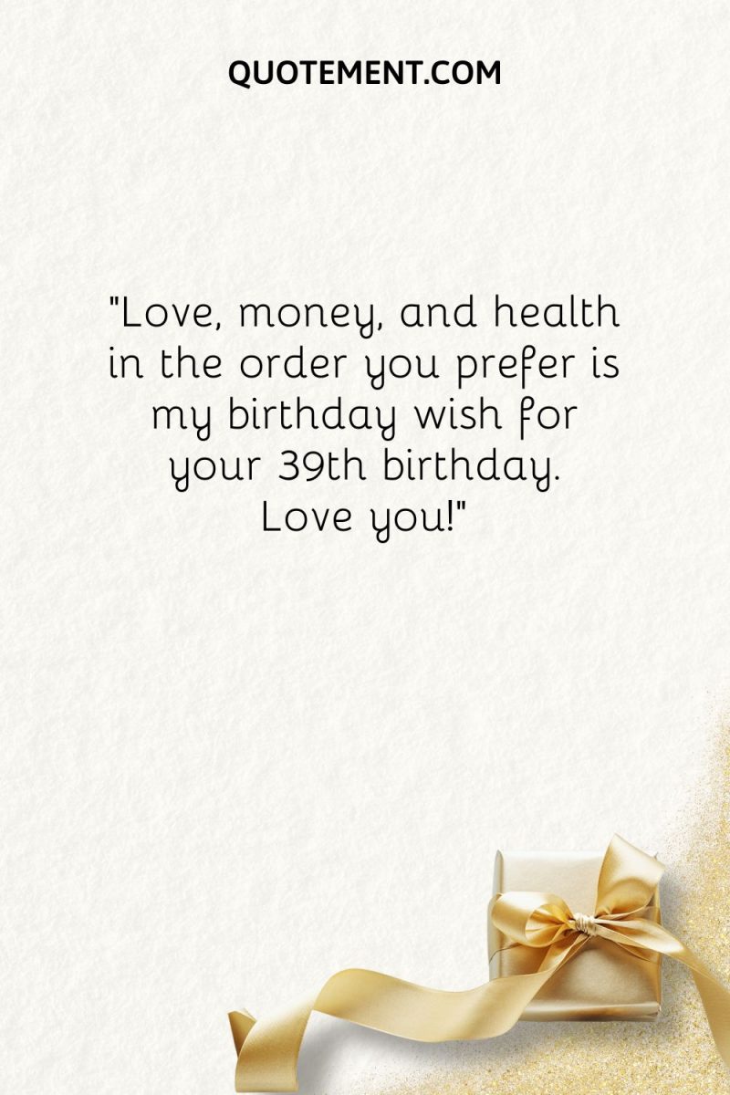 70 Happy 39th Birthday Wishes To Celebrate Your Loved Ones