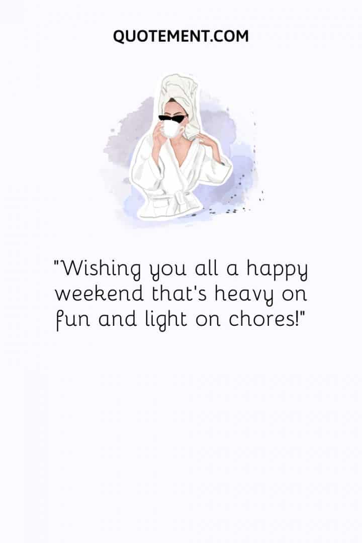 The 60 Absolute Best Ways To Say Have A Great Weekend