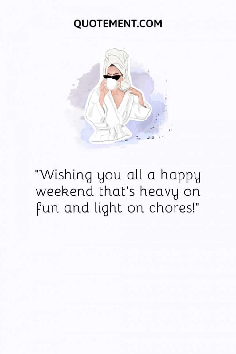 The 60 Absolute Best Ways To Say Have A Great Weekend