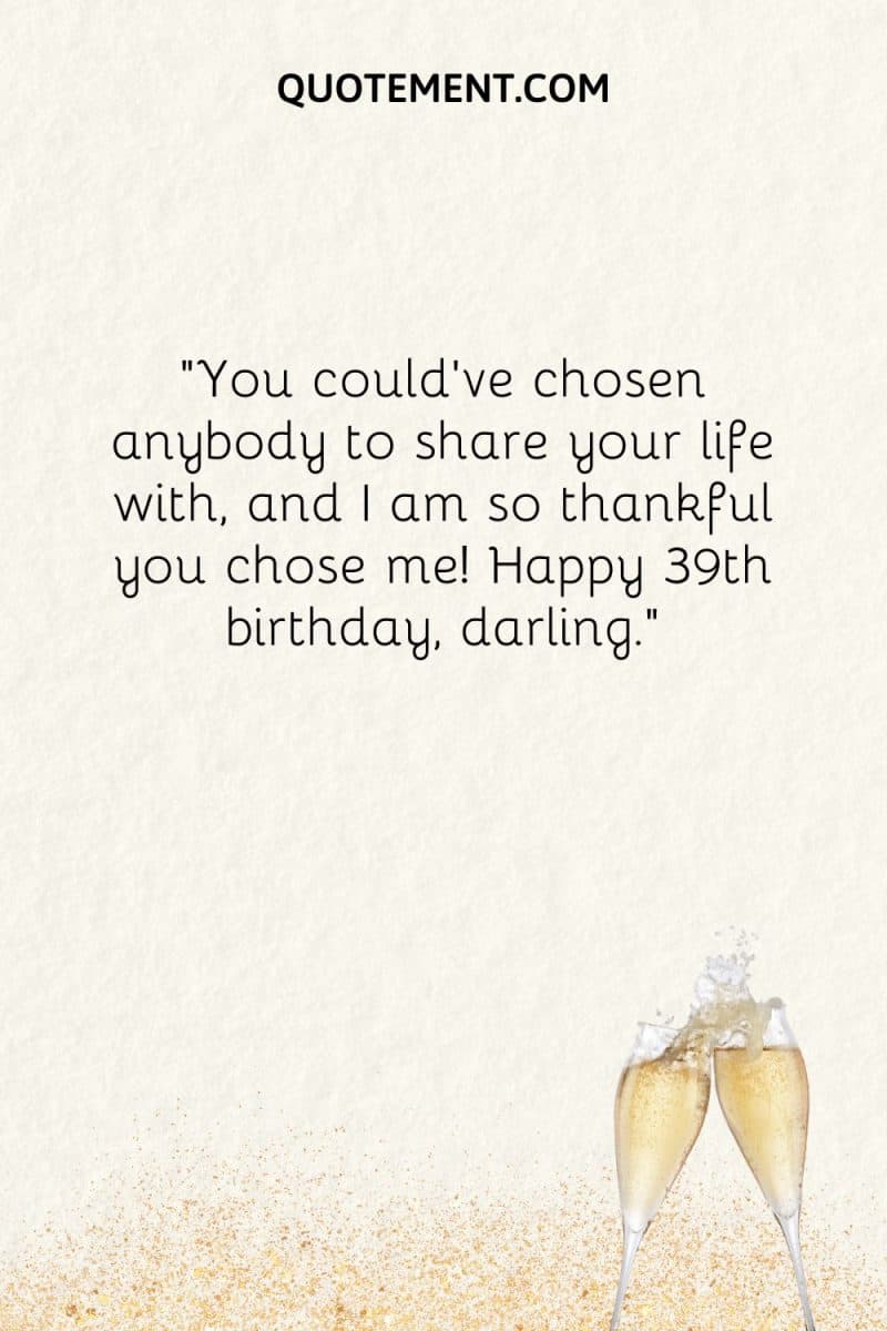 70 Happy 39th Birthday Wishes To Celebrate Your Loved Ones
