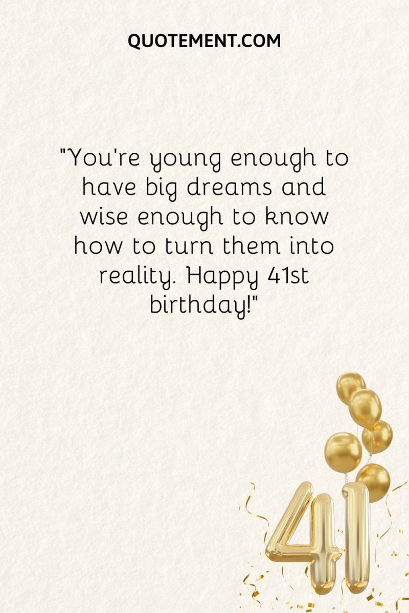 110 Wonderful Ways To Wish Someone A Happy 41st Birthday