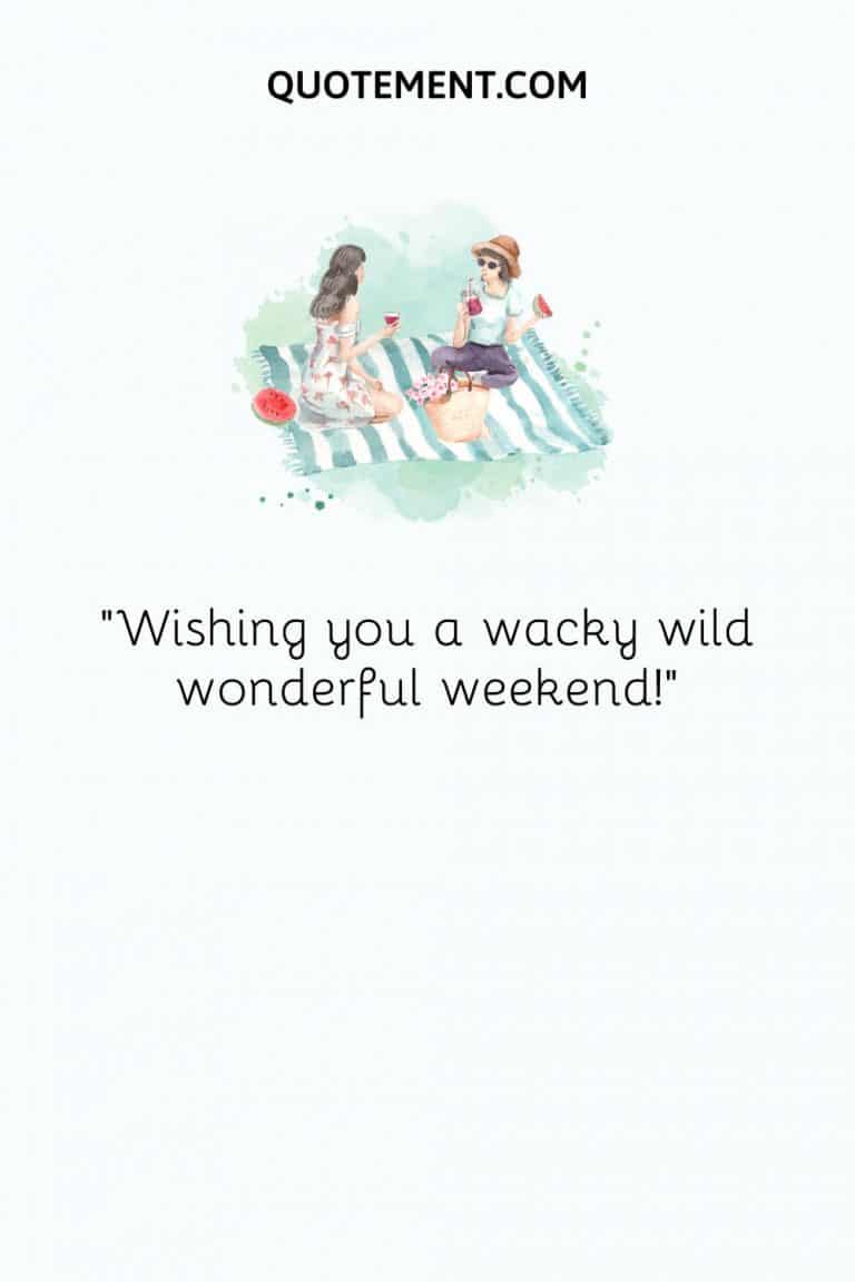 The 60 Absolute Best Ways To Say Have A Great Weekend