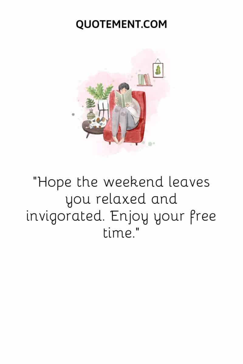 The 60 Absolute Best Ways To Say Have A Great Weekend