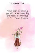 110 Inspiring Moving On Quotes To Help You Forge Ahead