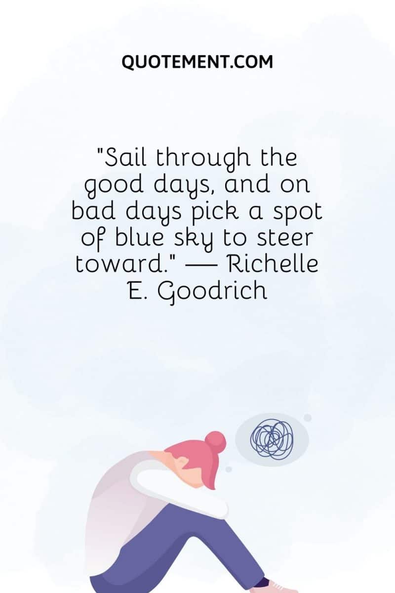 100 Wise Quotes About Bad Days To Help You Stay Positive