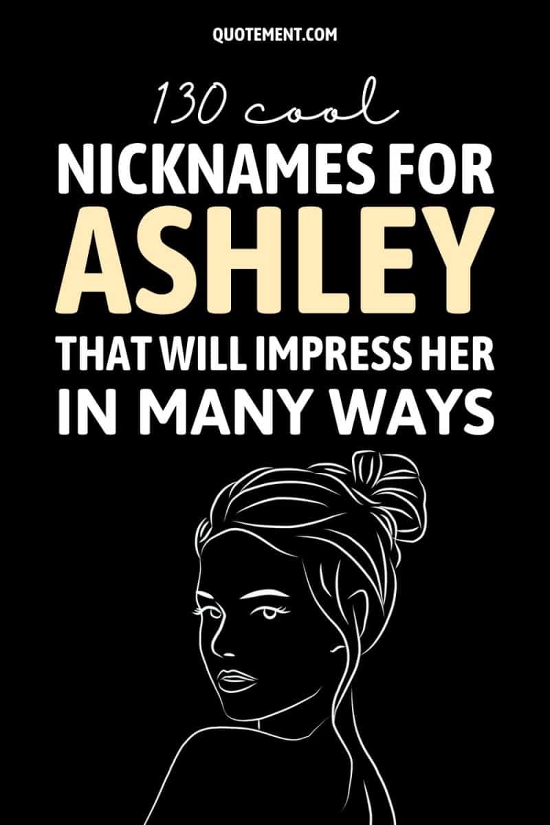 130 Cool Nicknames For Ashley That Will Impress Her In Many Ways 130 Cool Nicknames For Ashley That Will Impress Her In Many Ways