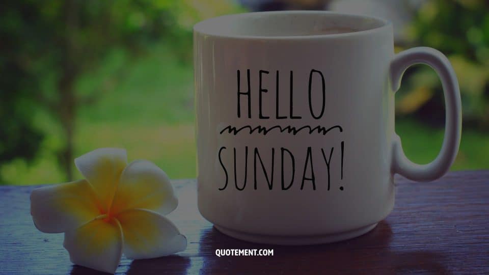 90 Sunday Motivation Quotes For A Relaxed Weekend