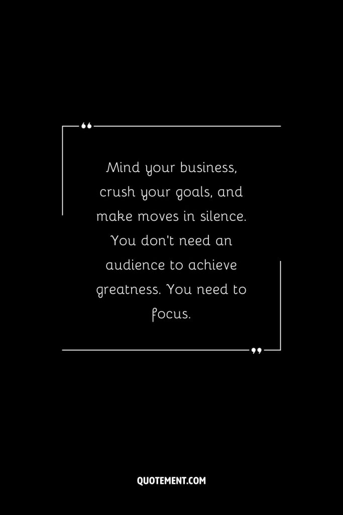 80 Move In Silence Quotes To Make You Think Like A Winner