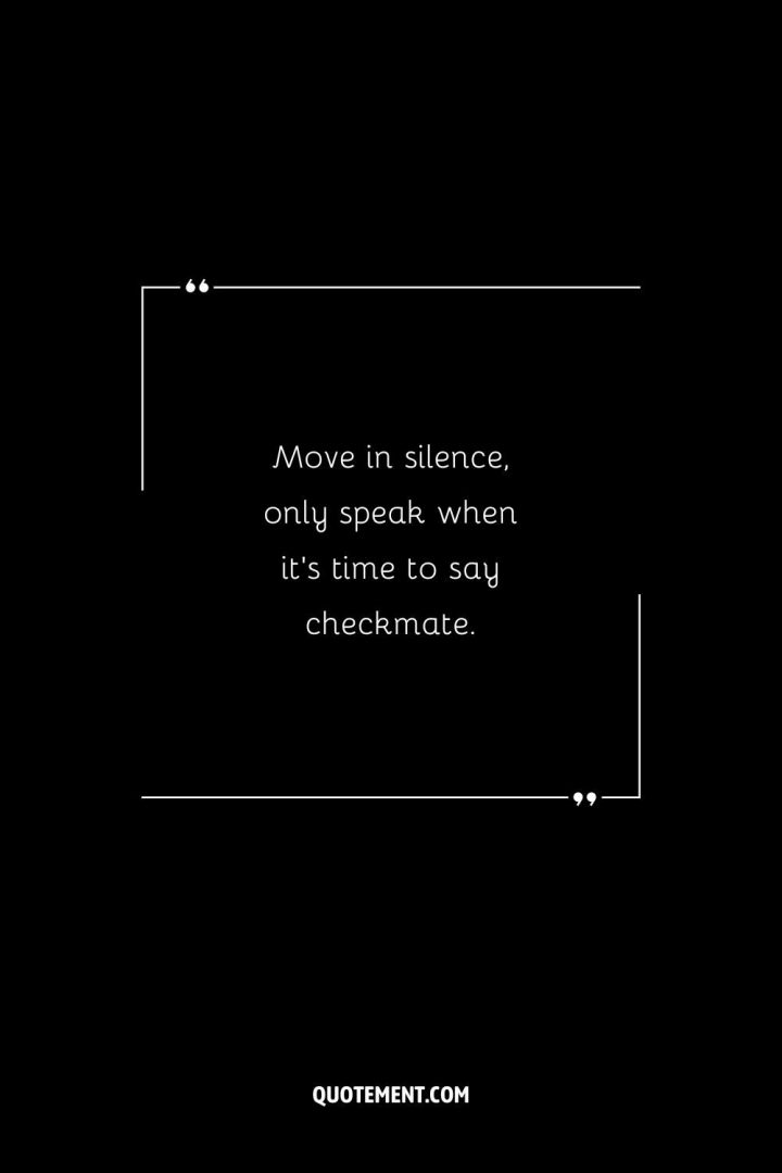 80 Move In Silence Quotes To Make You Think Like A Winner