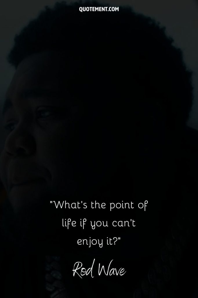 110 Greatest Rod Wave Quotes That Deserve A Shout-Out