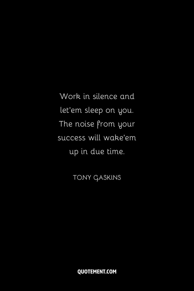 80 Move In Silence Quotes To Make You Think Like A Winner