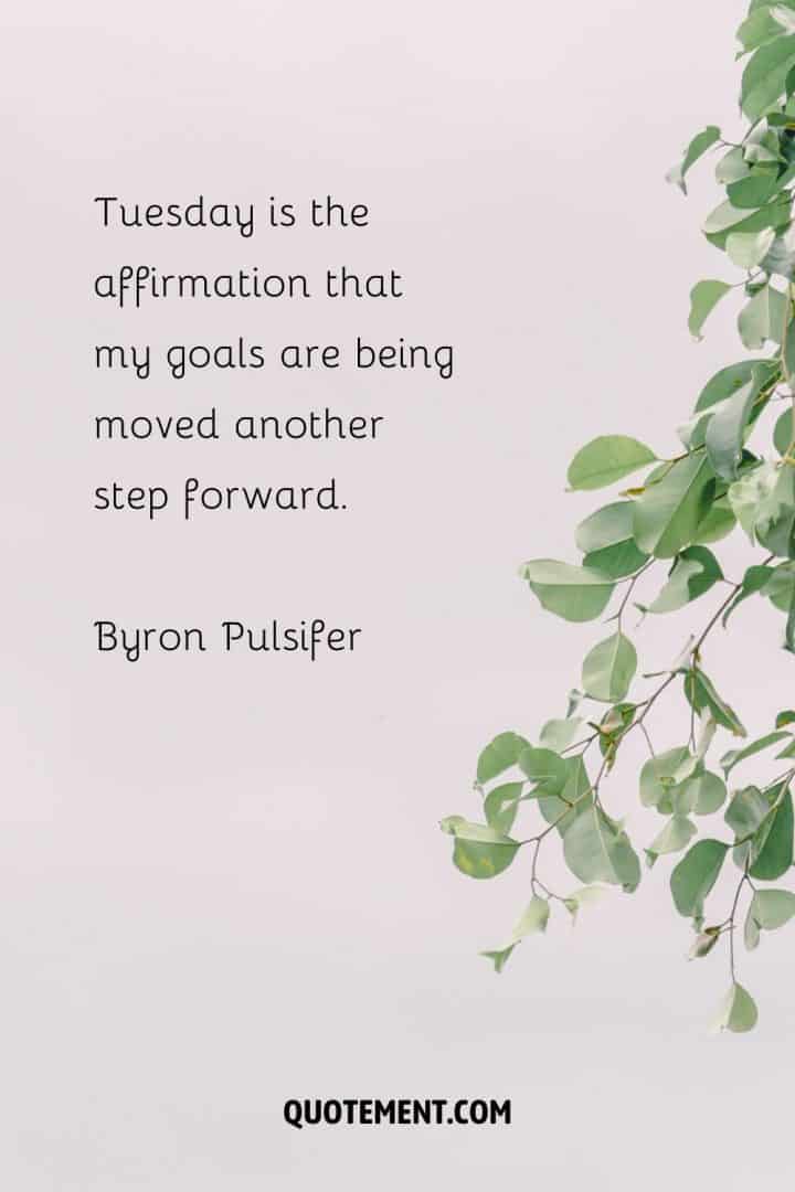 150 Tuesday Motivation Quotes To Make You Love This Day