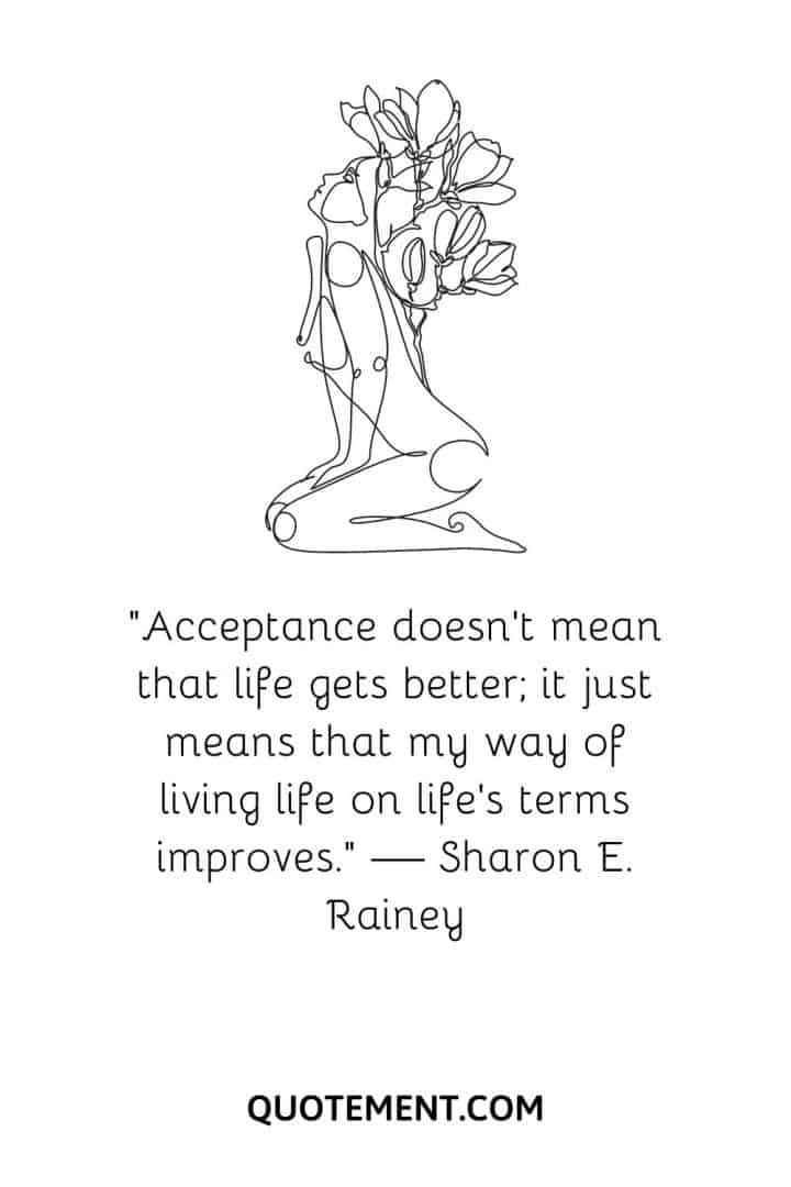 130 Wise Acceptance Quotes To Help You Grow And Prosper