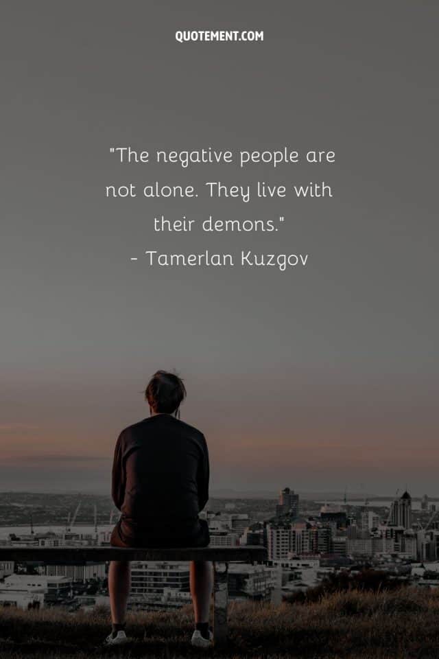 Top 120 Negative People Quotes To Help You Cut Them Off