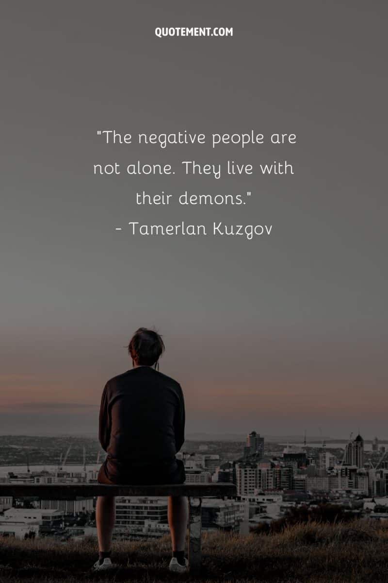 Top 120 Negative People Quotes To Help You Cut Them Off