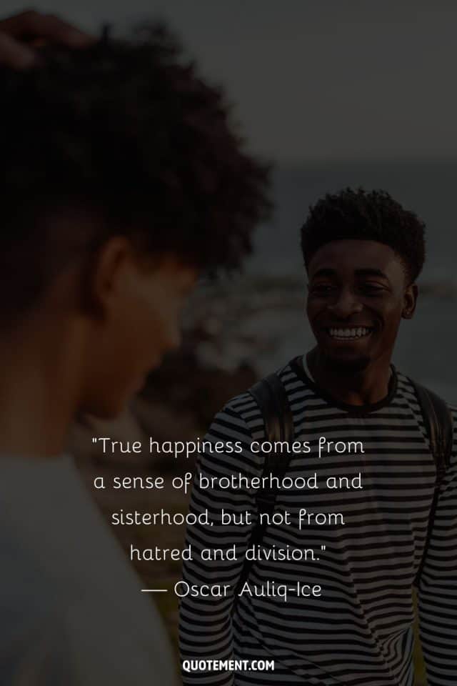 160 Best Brotherhood Quotes To Forge The Strongest Bonds