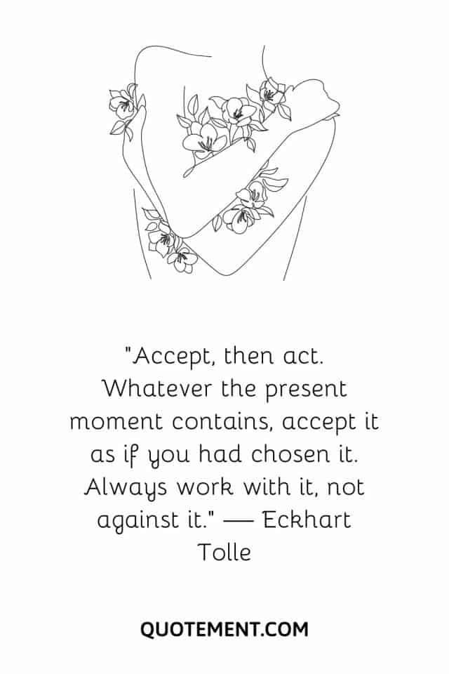 130 Wise Acceptance Quotes To Help You Grow And Prosper