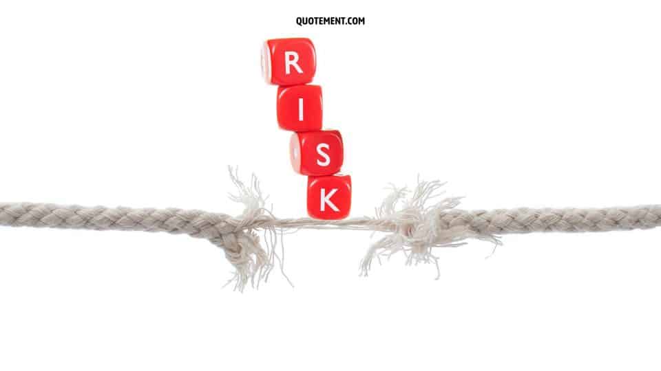 150 Best Taking Risk Quotes To Embrace Courageous Choices