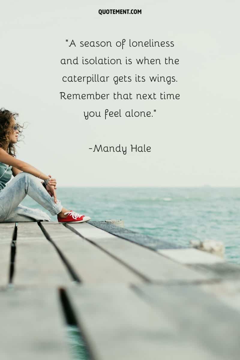 100 Being Alone Quotes To Embrace The Beauty Of Solitude