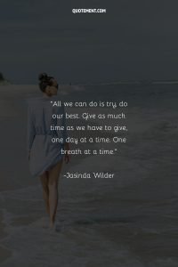 160 Best One Day At A Time Quotes To Inspire Your Journey
