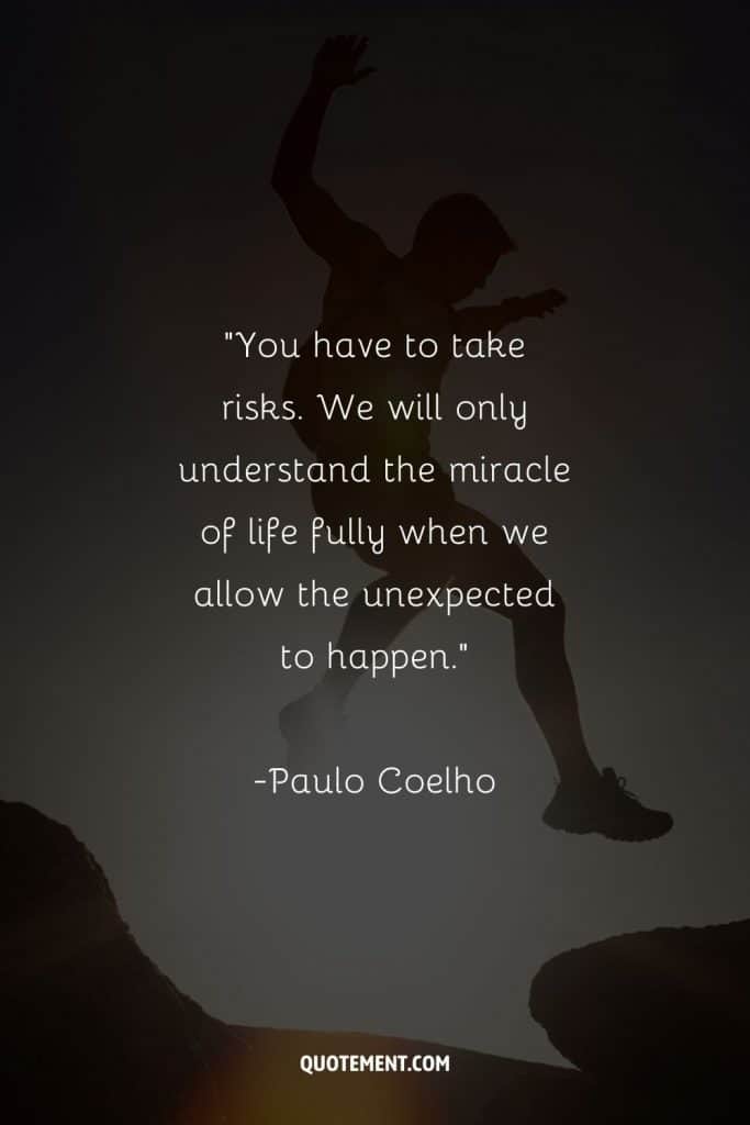 150 Best Taking Risk Quotes To Embrace Courageous Choices