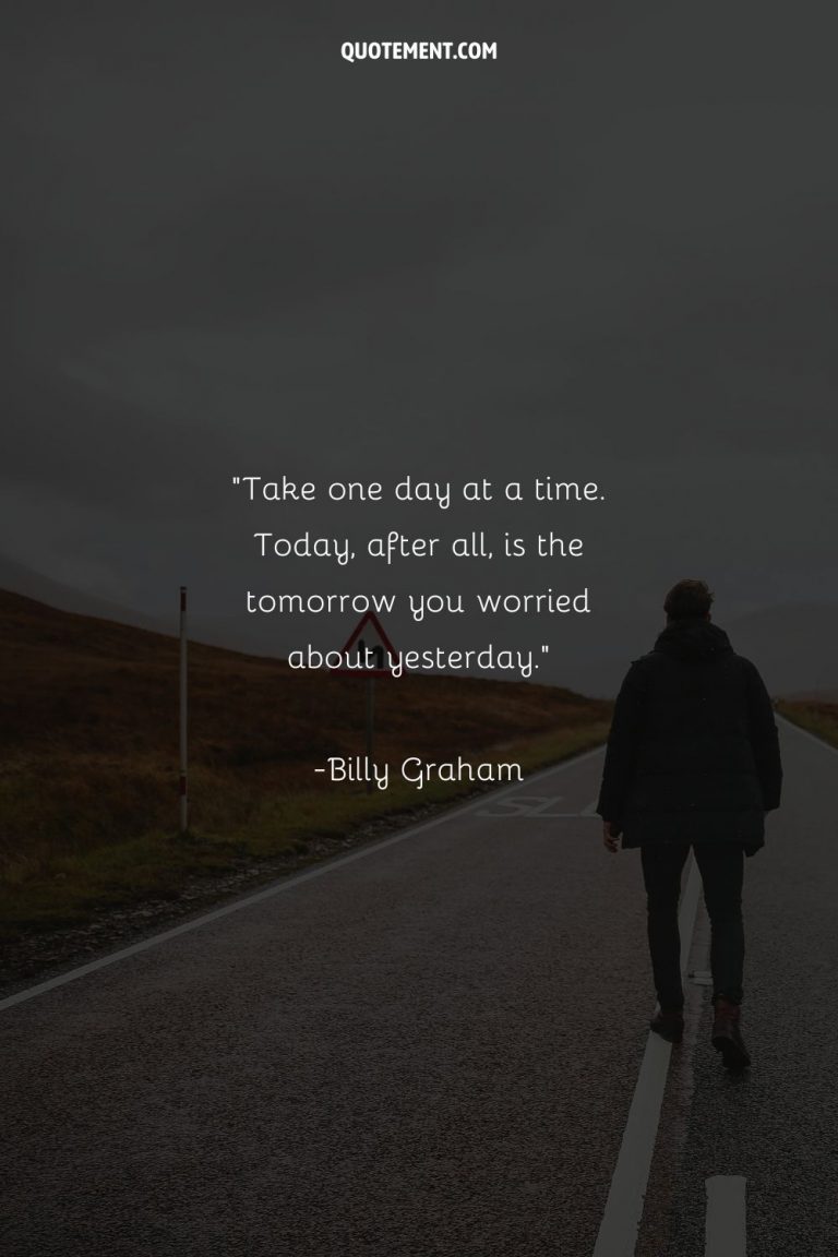 160 Best One Day At A Time Quotes To Inspire Your Journey