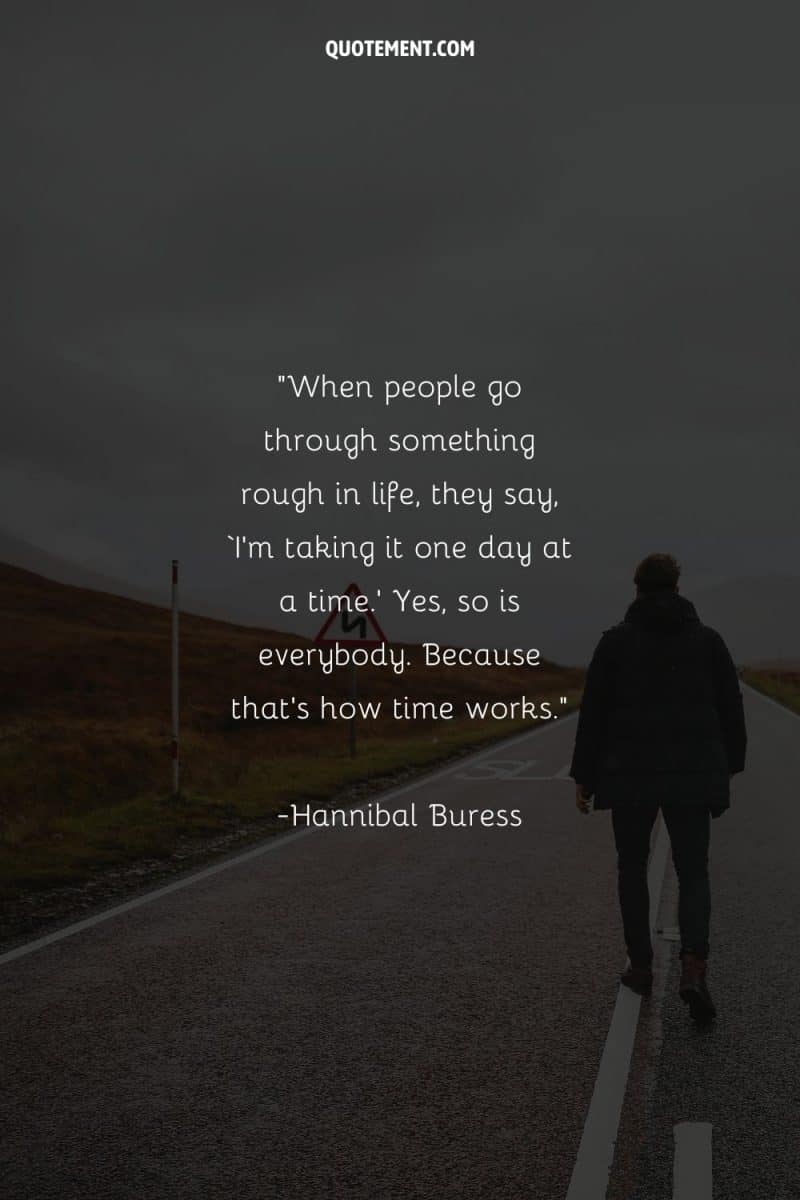 160 Best One Day At A Time Quotes To Inspire Your Journey