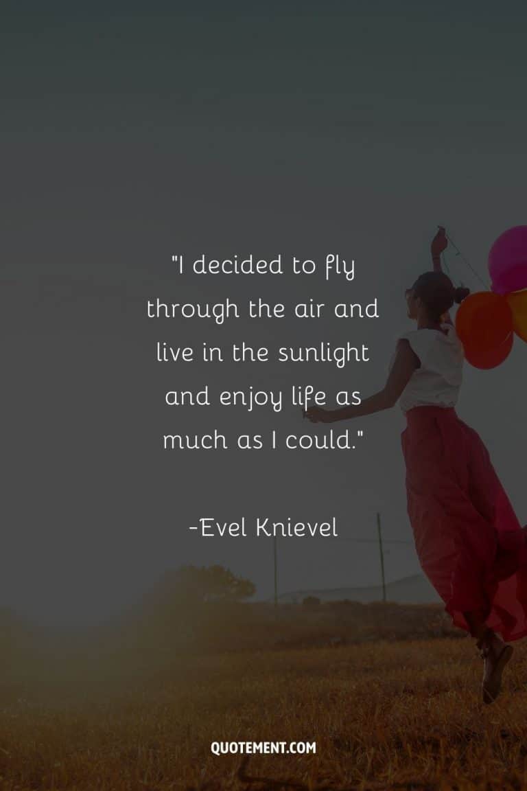 220 Best Enjoy Life Quotes To Unlock The Art Of Living