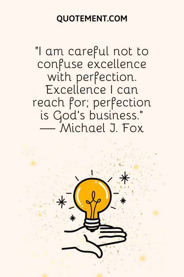 150 Wise Quotes Of Perfection To Propel You To Excellence