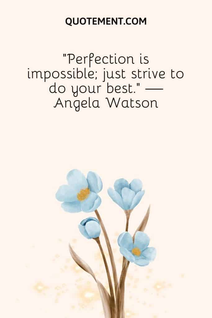 150 Wise Quotes Of Perfection To Propel You To Excellence