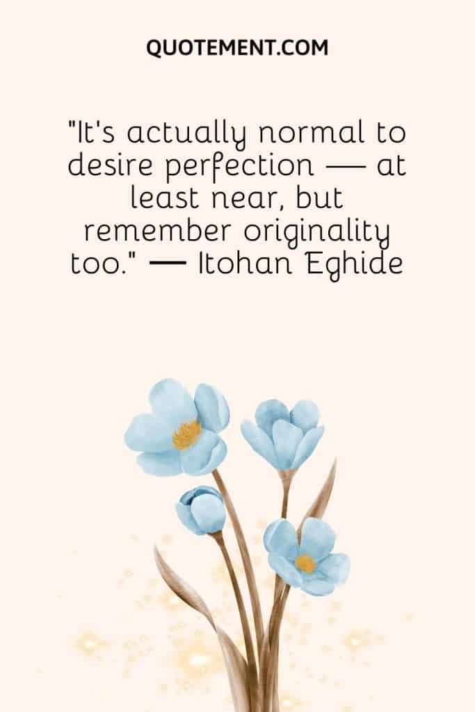 150 Wise Quotes Of Perfection To Propel You To Excellence