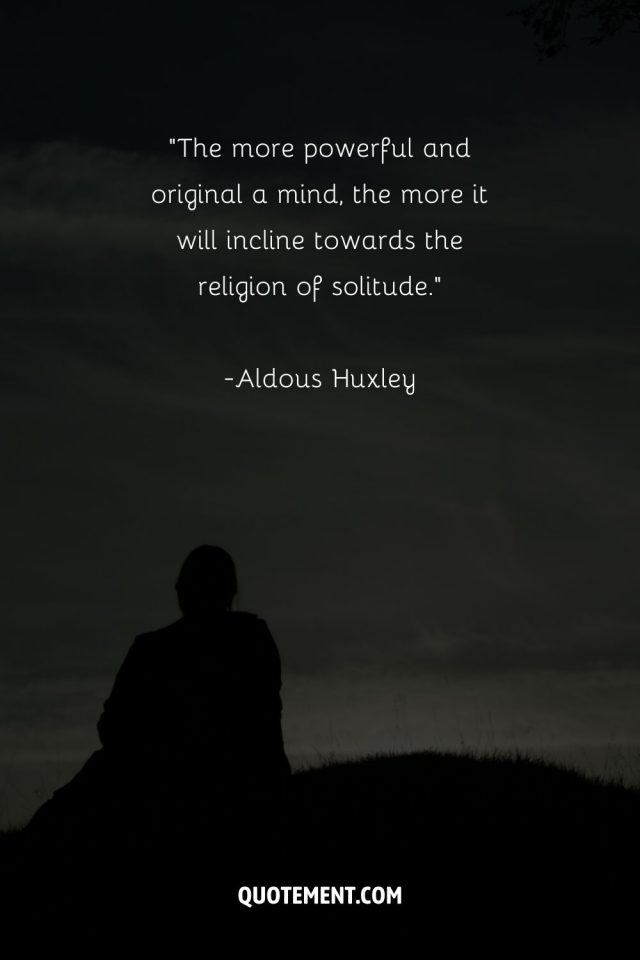 140 Quotes About Solitude That Will Make Sense To You