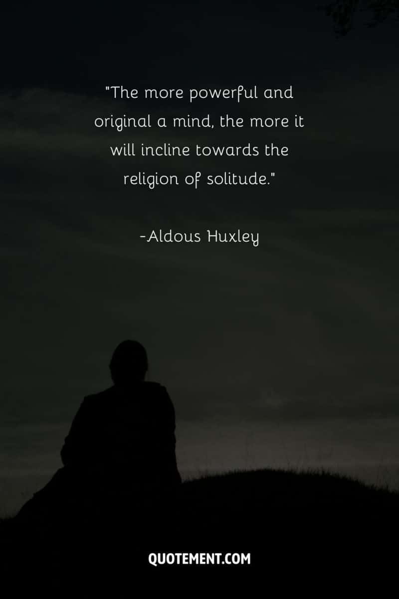 140 Quotes About Solitude That Will Make Sense To You