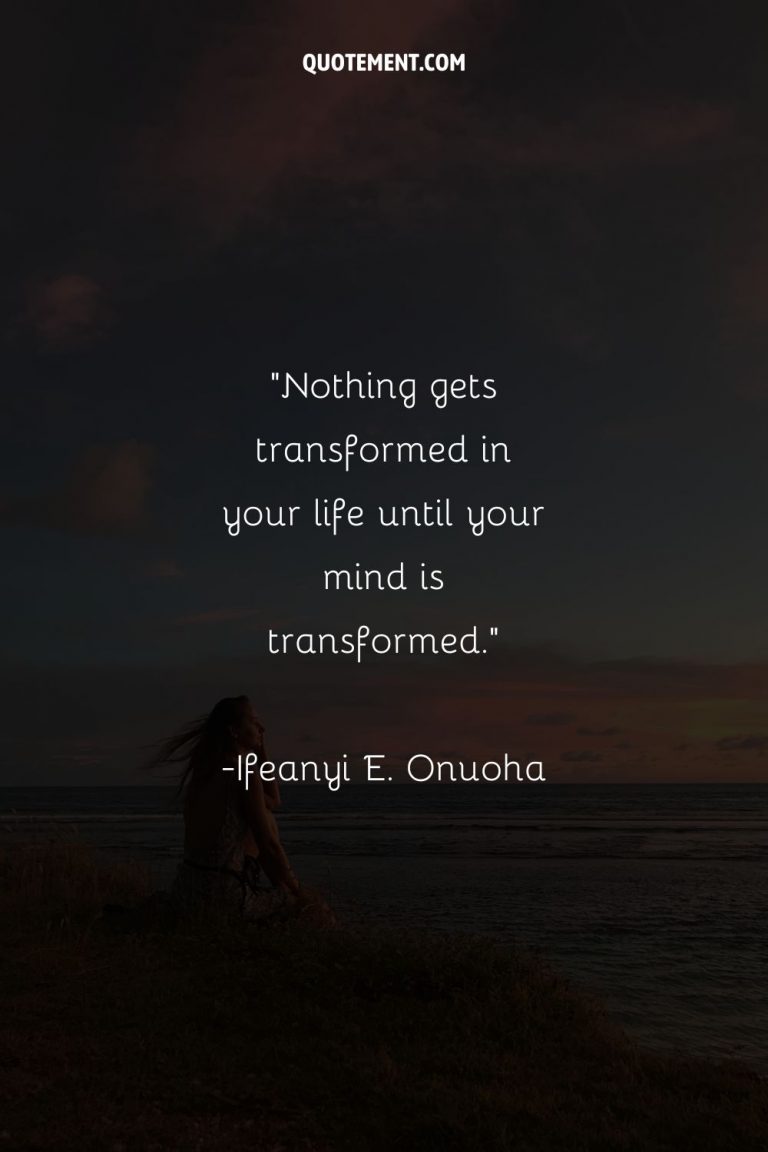 200 Powerful Quotes About Transformation To Inspire Change