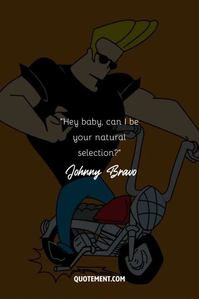 60 Unforgettable Johnny Bravo Quotes To Make You Chuckle