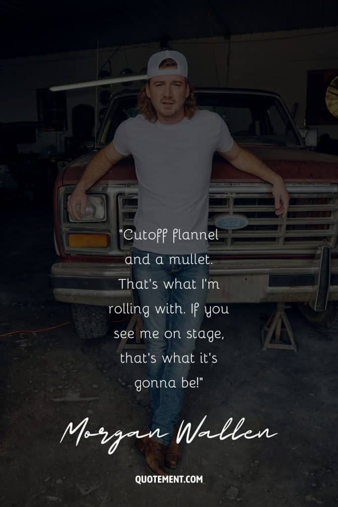 80 Morgan Wallen Quotes To Help You See Life In A New Light