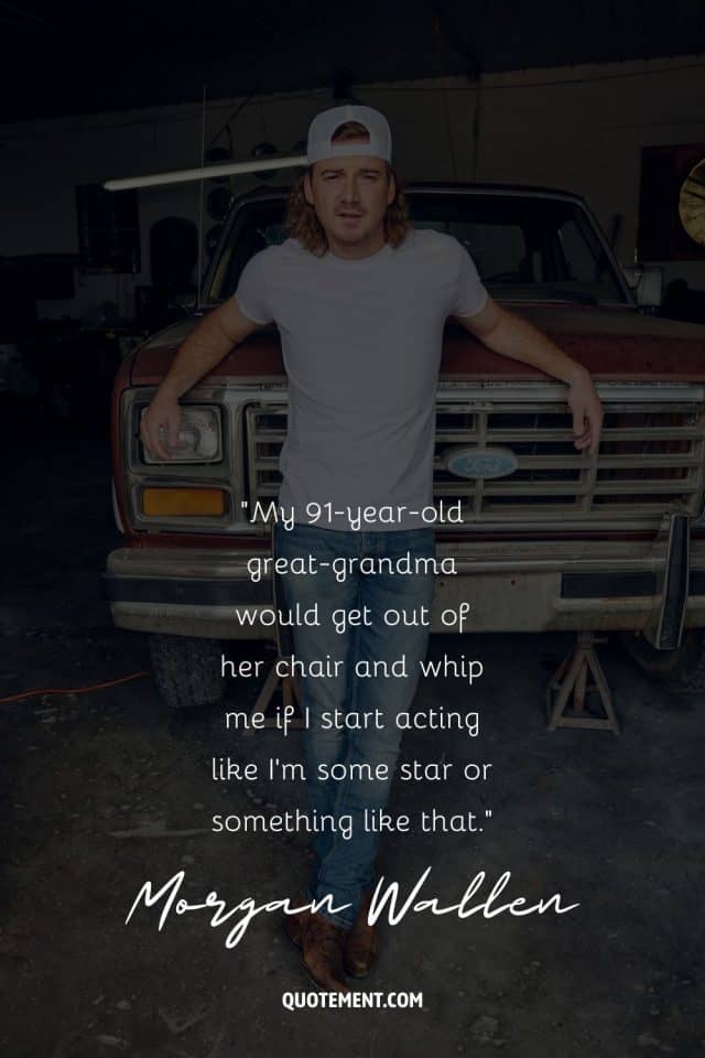 80 Morgan Wallen Quotes To Help You See Life In A New Light