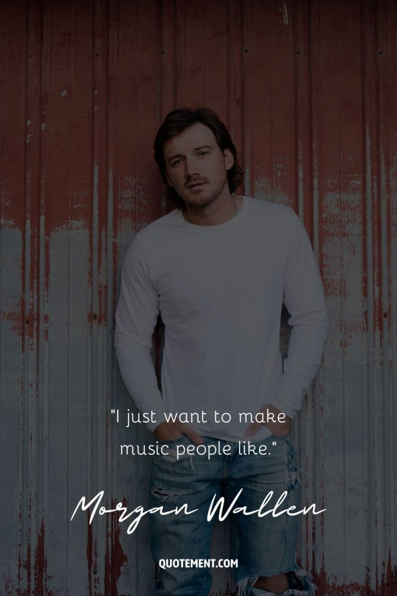 80 Morgan Wallen Quotes To Help You See Life In A New Light