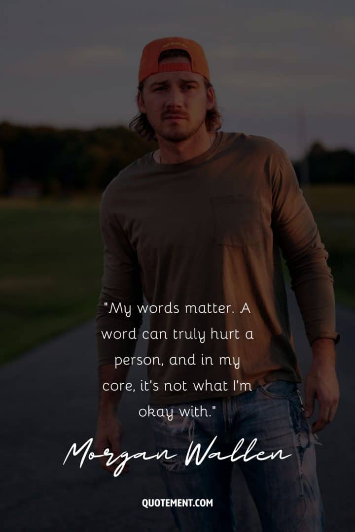 80 Morgan Wallen Quotes To Help You See Life In A New Light