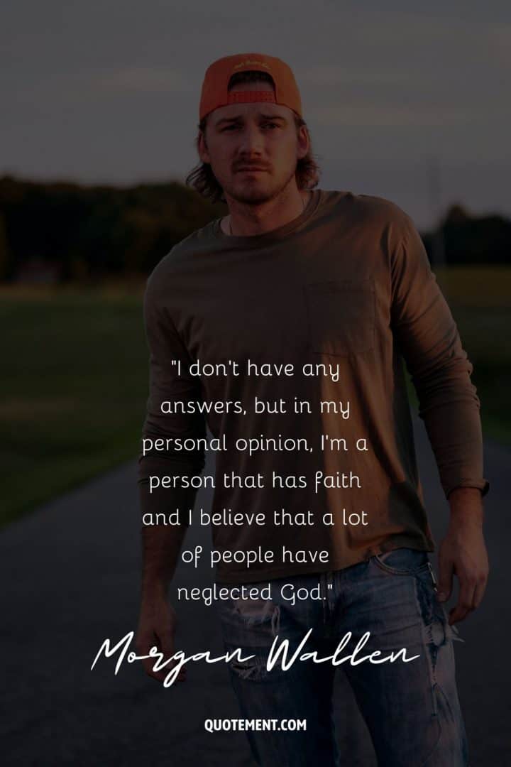 80 Morgan Wallen Quotes To Help You See Life In A New Light