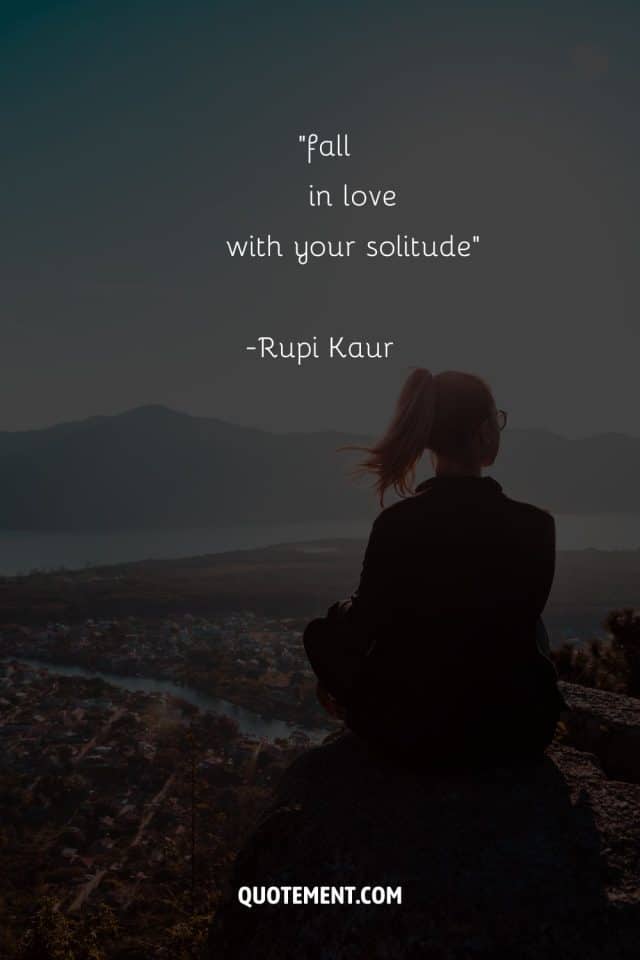140 Quotes About Solitude That Will Make Sense To You