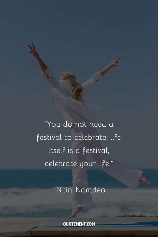 130 Quotes About Celebrating Life For Those We've Lost