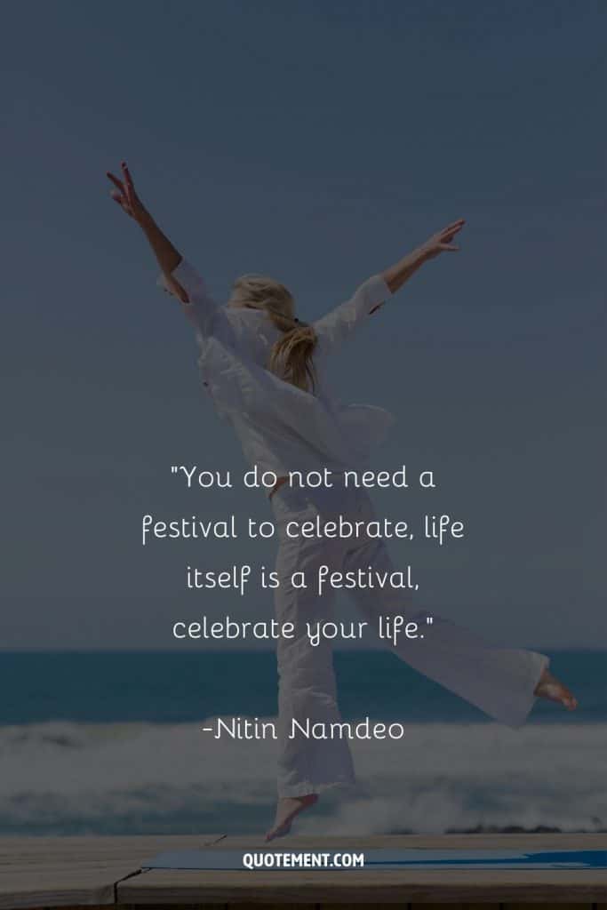 130 Quotes About Celebrating Life For Those We've Lost