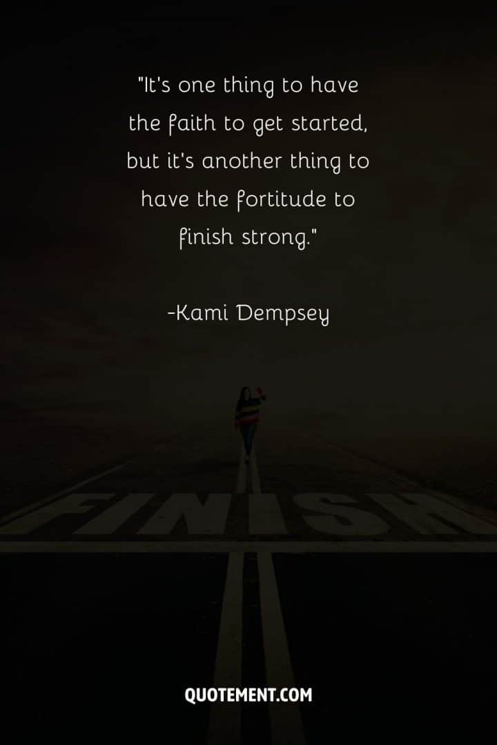 170 Best Quotes About Finishing Strong To End With A Bang