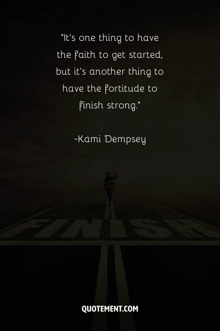 170 Best Quotes About Finishing Strong To End With A Bang