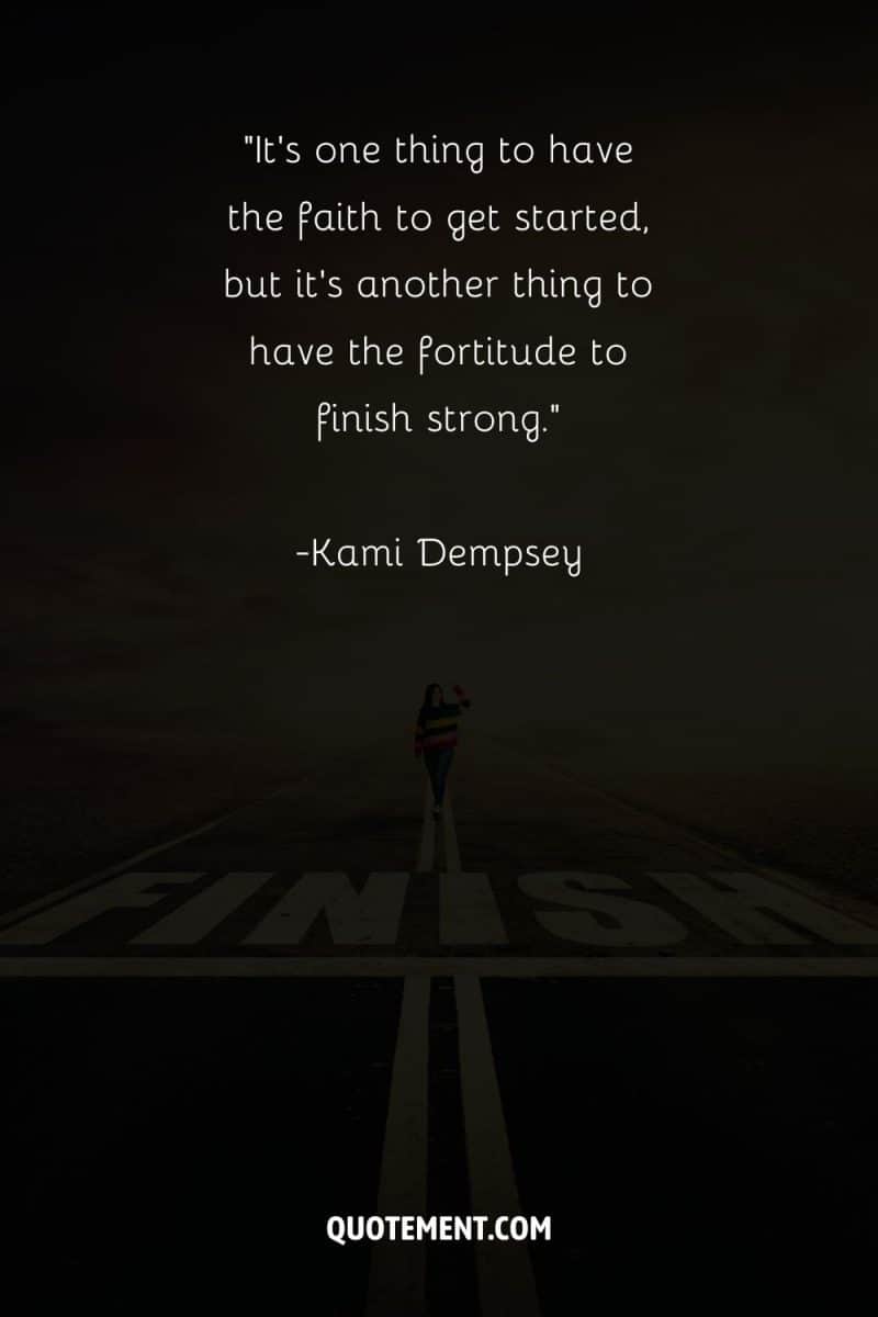 170 Best Quotes About Finishing Strong To End With A Bang