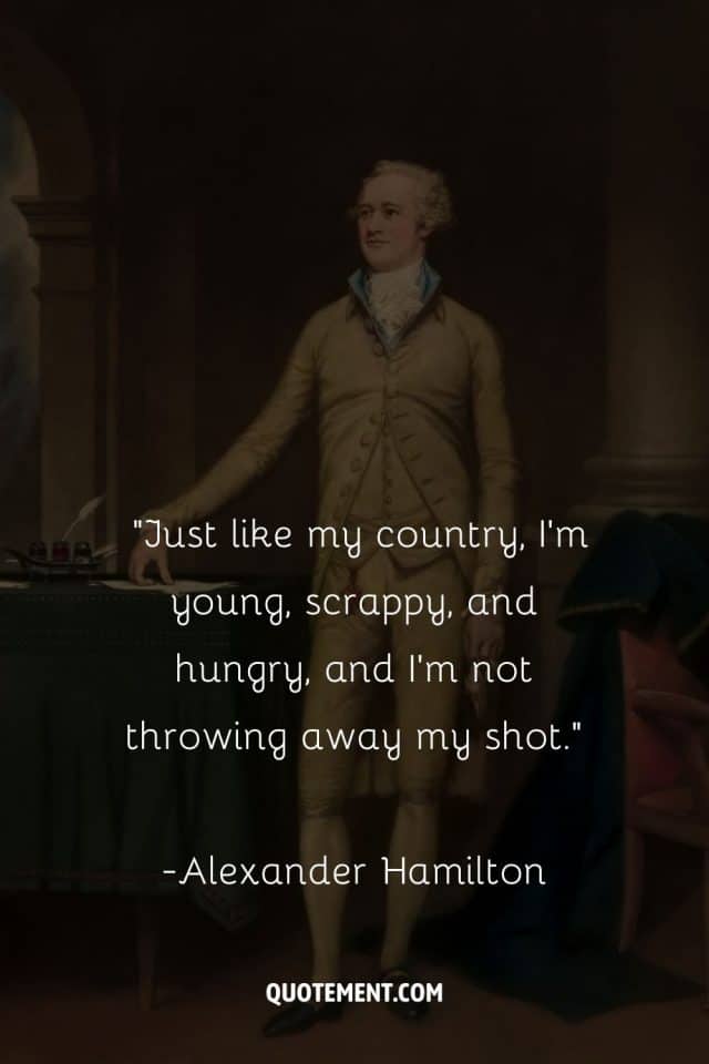 Unveiling 60 Memorable Hamilton Quotes And Their Wisdom