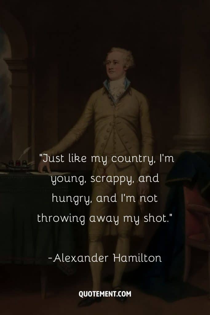 Unveiling 60 Memorable Hamilton Quotes And Their Wisdom