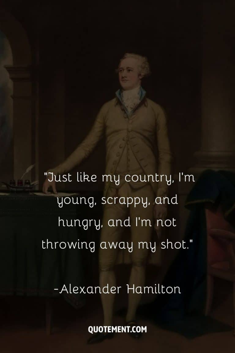 Unveiling 60 Memorable Hamilton Quotes And Their Wisdom