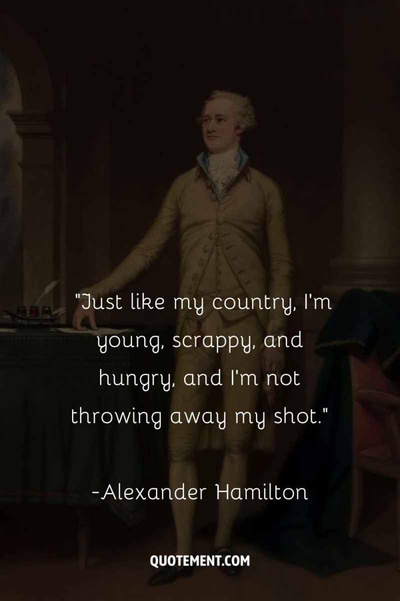 Unveiling 60 Memorable Hamilton Quotes And Their Wisdom